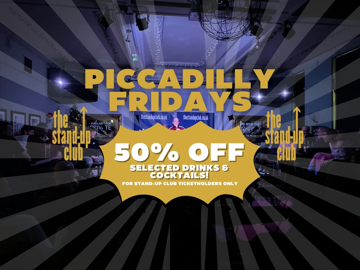 PICCADILLY Friday 4 April | The Stand Up Club